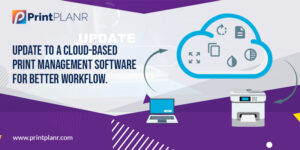The Importance of Enhancing Print Management Software