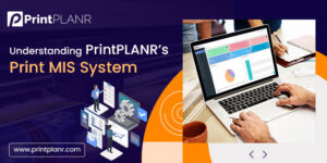 Powering Success with Print MIS Systems | PrintPLANR