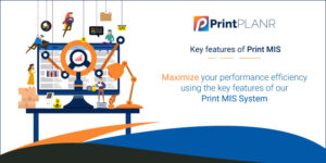 What is Print MIS? An Overview with Salient Features